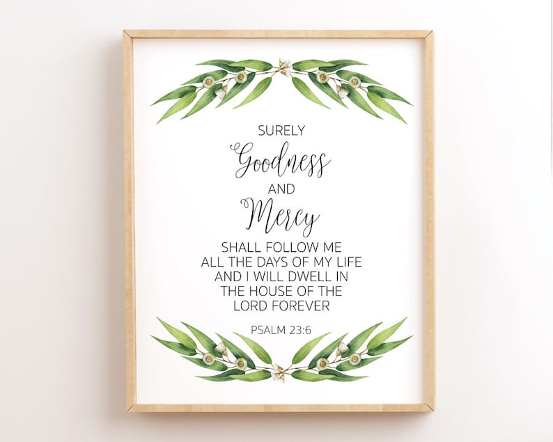 Psalm 23:6, Surely Goodness and Mercy Shall Follow Me, Printable Bible ...