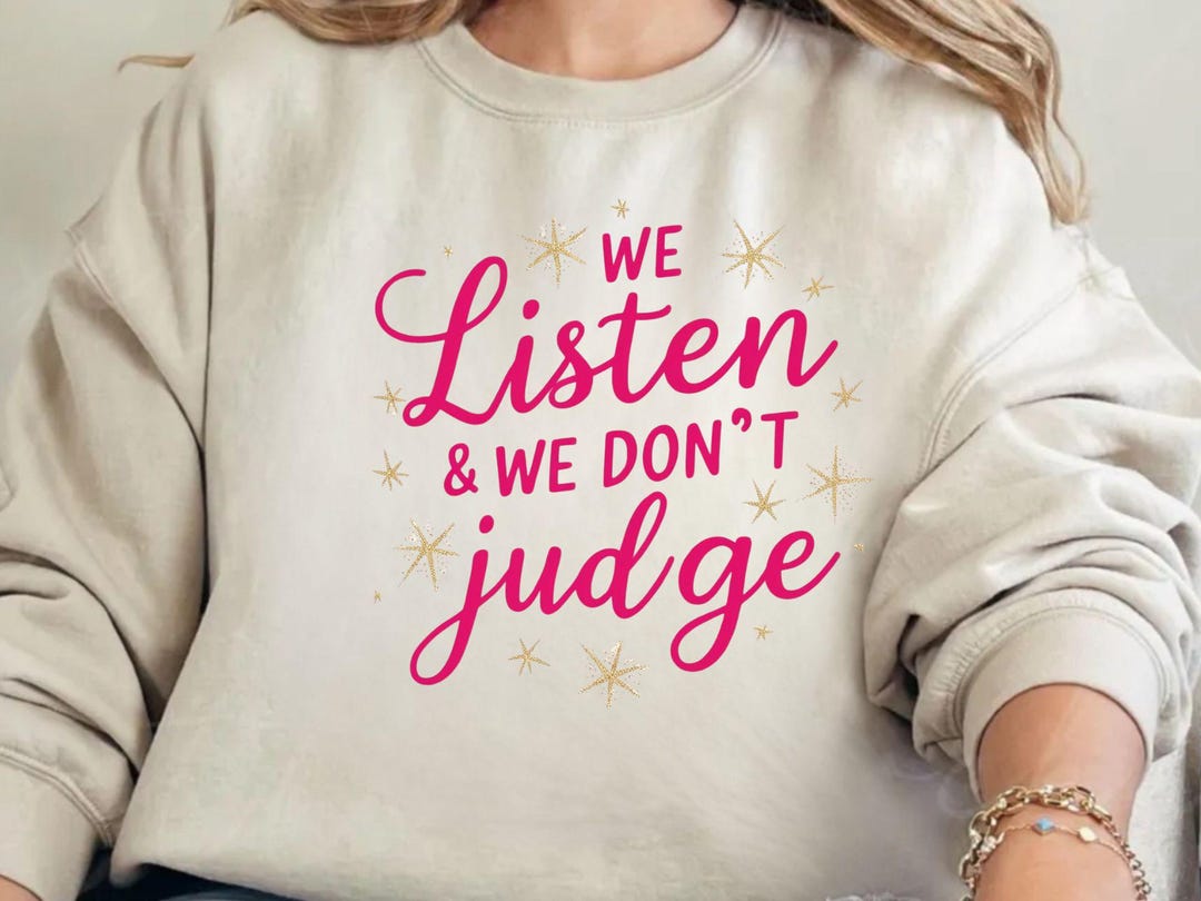 We Listen and We Don't Judge PNG Digital Download File, Funny PNG, Trending PNG, Popular Png, T ...