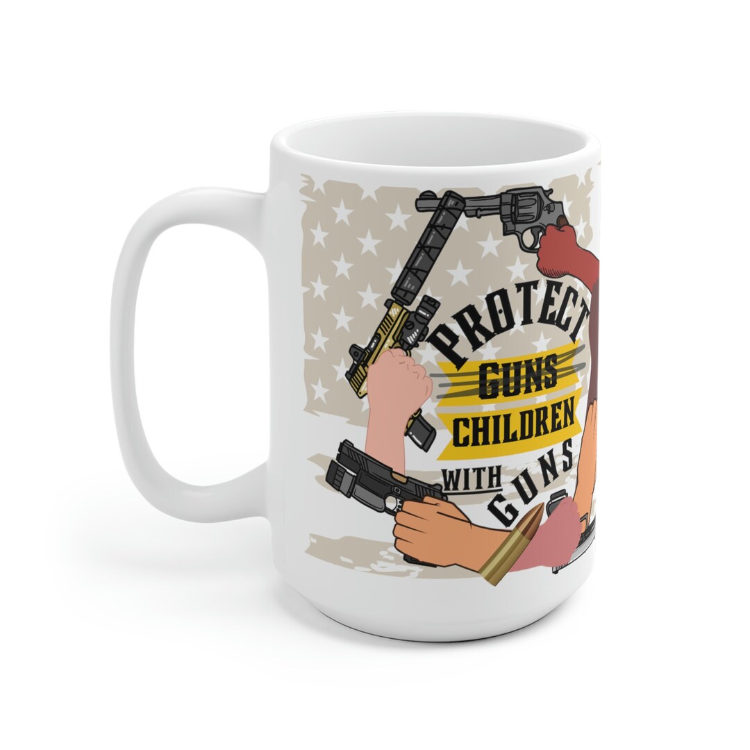 Protect the Children With Guns Coffee Mug Protect Kids With Guns Coffee ...