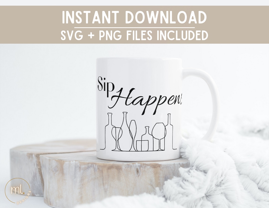 Sip Happens SVG & PNG | Instant Download | Tshirt Svg | Cup Svg - Etsy
