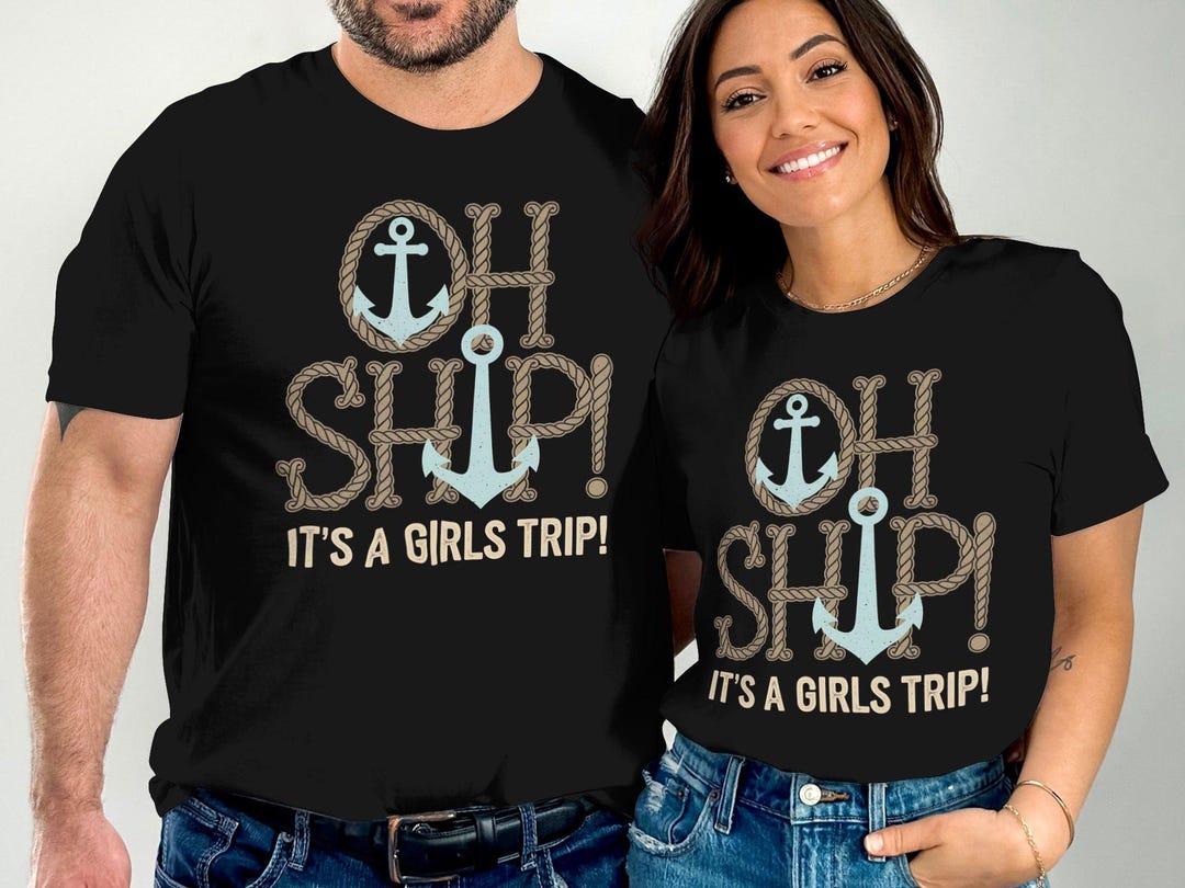 Oh Ship Girls Trip Cruise Shirt Funny Nautical Themed Tee Perfect for Group Outings Bachelorette ...