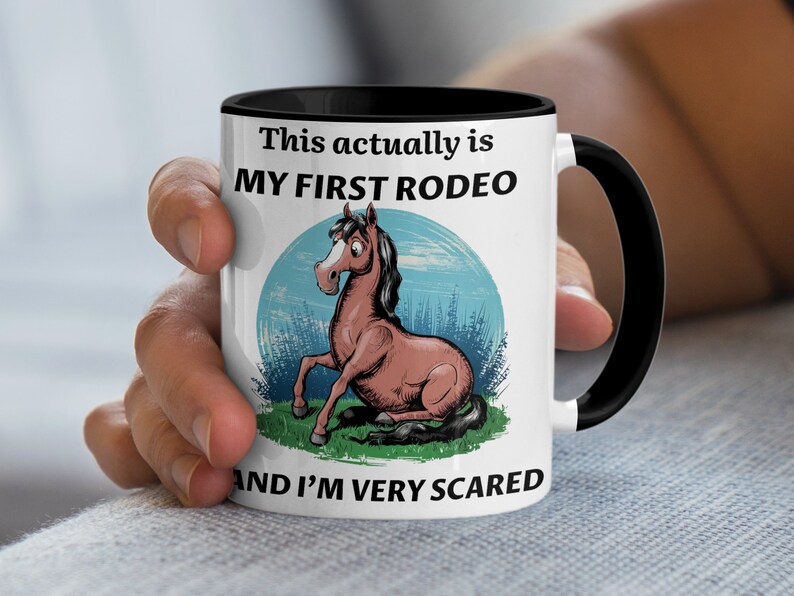 Funny Horse Coffee Mug This Actually is My First Rodeo and I'm Very ...