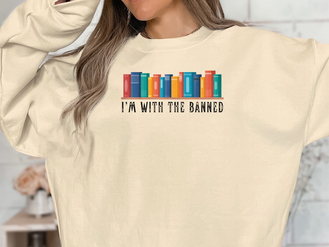 I'm With the Banned Sweatshirt,banned Books Shirt,gift for Books Lover ...