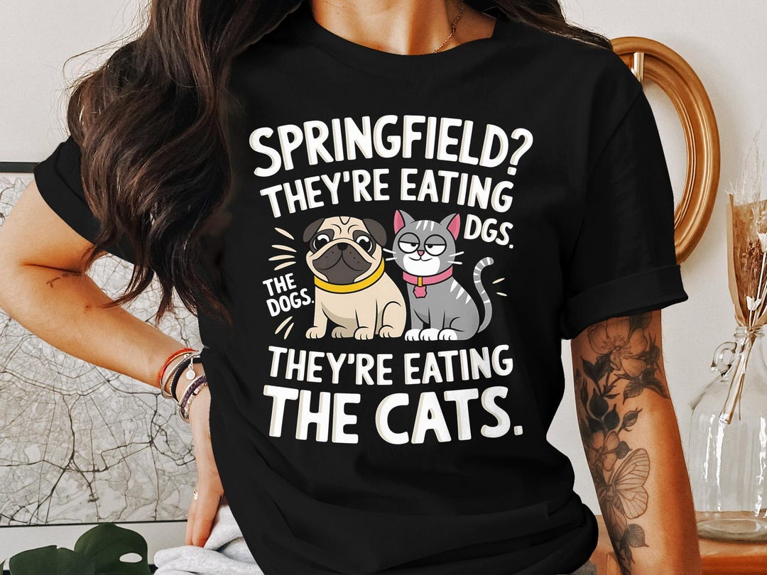Funny Springfield Theyre Eating Dogs Cats Graphic Tee, Novelty Animal ...
