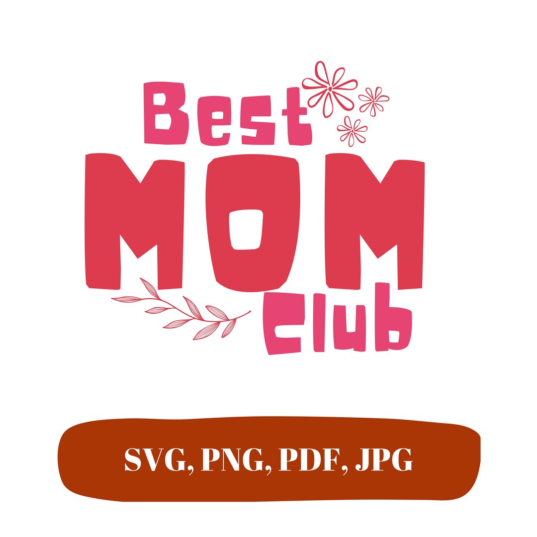 Fancy Mother's Day Designs, Cute Mother's Day Gift,best Moms Club Svg ...
