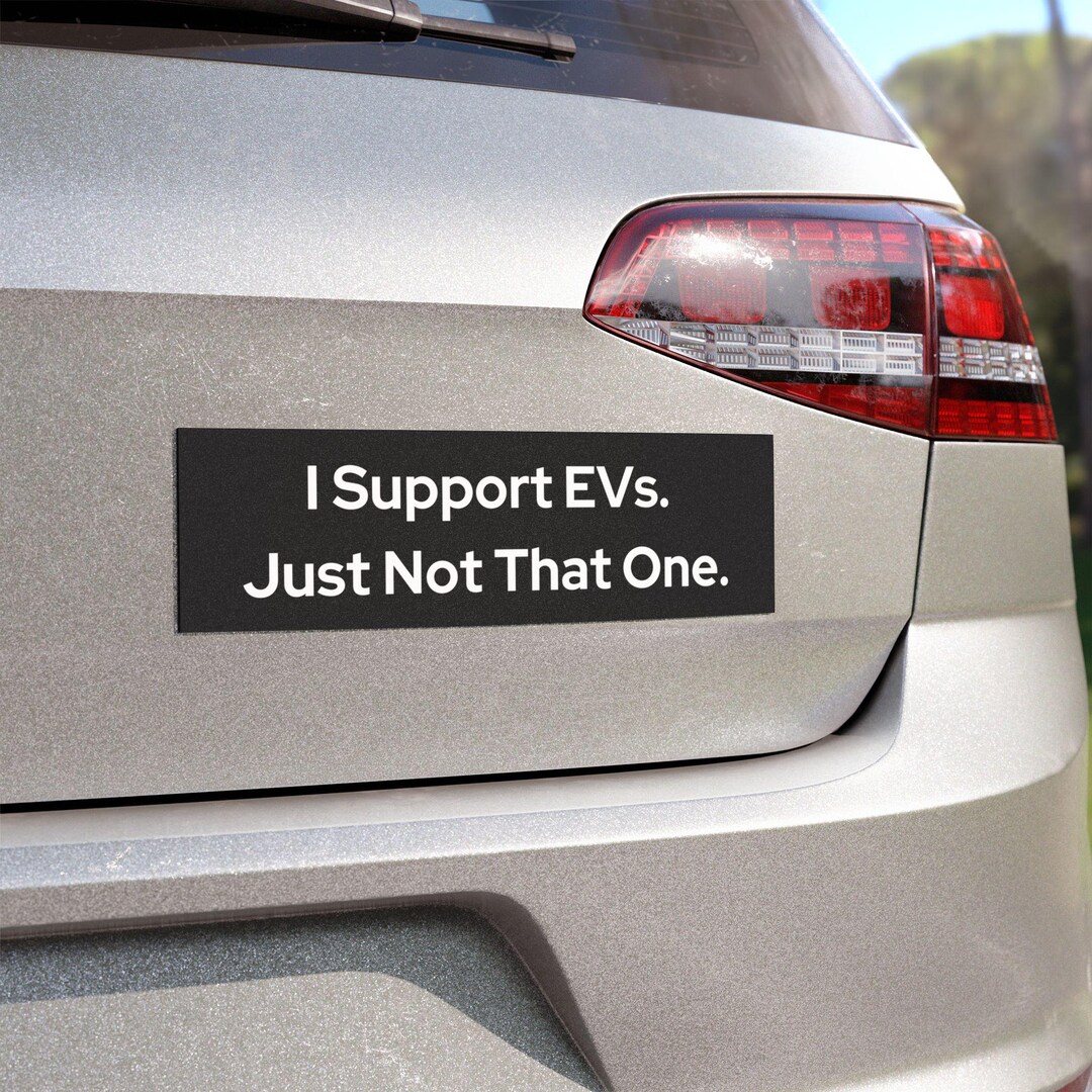 I Support Evs Not Tesla, Electric Vehicle Joke Bumper Sticker, Anti ...