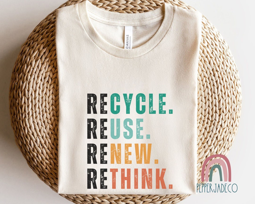 Recycle Reuse Renew Rethink Shirt, Recycle Reuse Renew Rethink Crisis ...