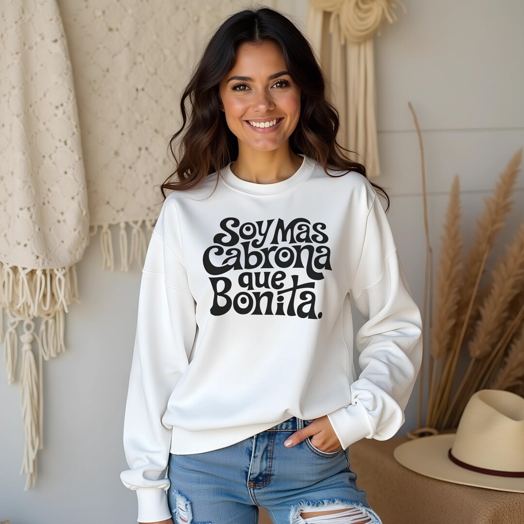 Soy Más Cabrona Que Bonita Bold Statement Sweatshirt - Perfect for ...