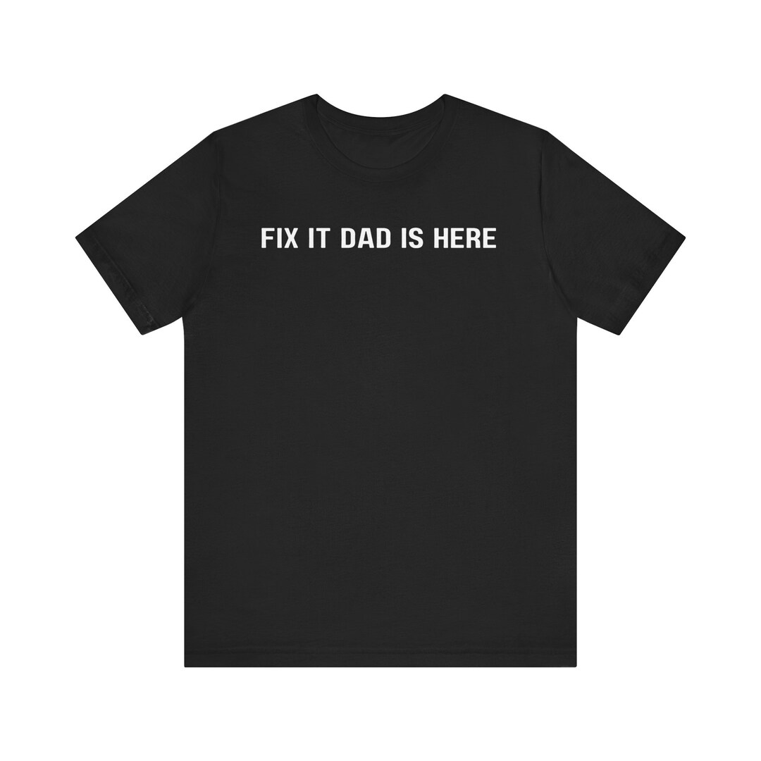 Fix It Dad T-shirt, Funny Dad, Father's Day, Birthday Gift, Mechanic ...
