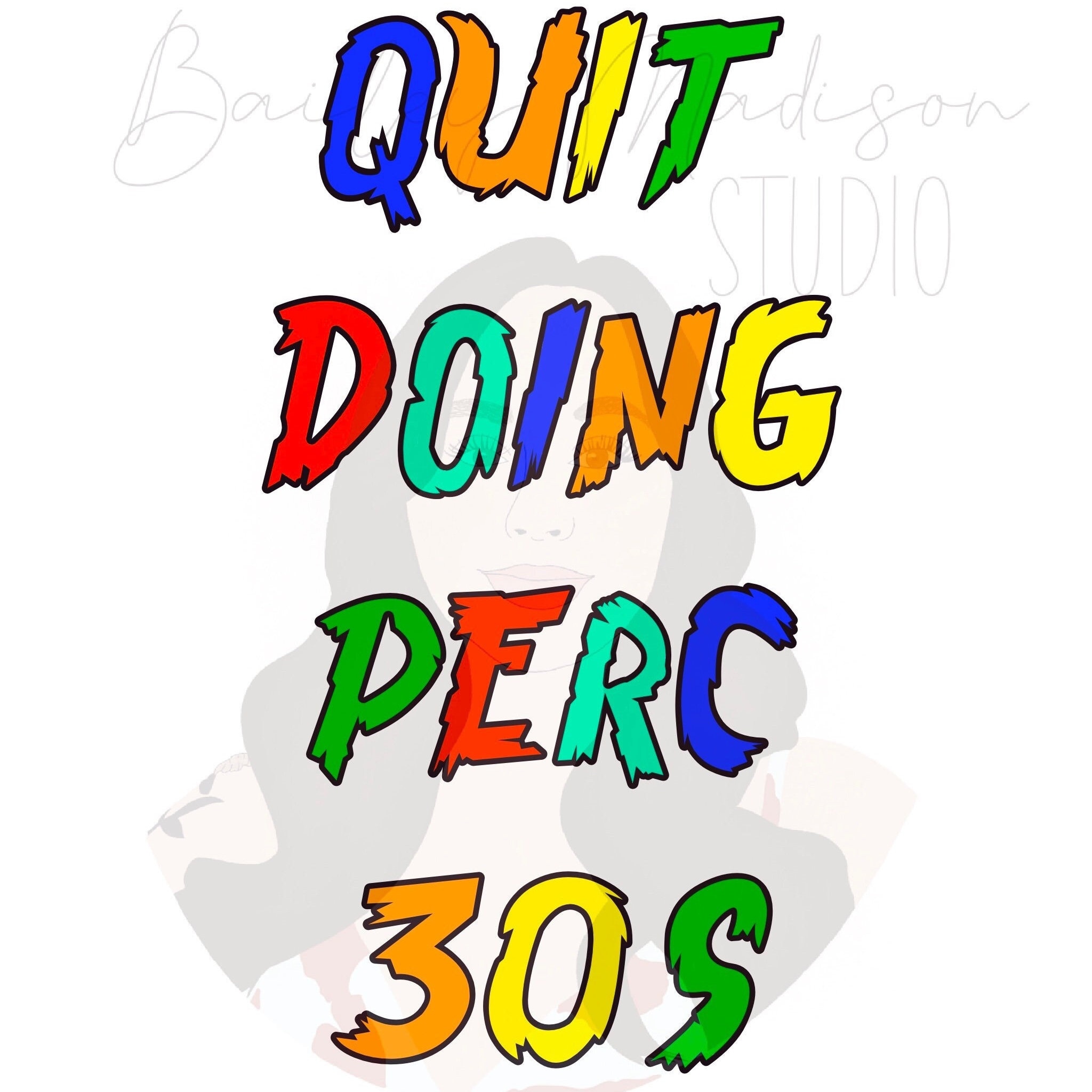 Quit Doing Perc 30s PNG - Etsy