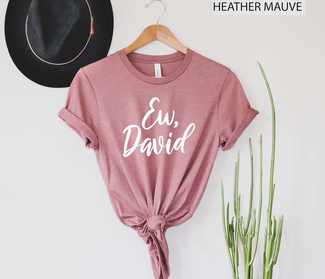Ew David Shirt, David Rose Shirt, Ew David T-shirt, Ew David Cursive ...