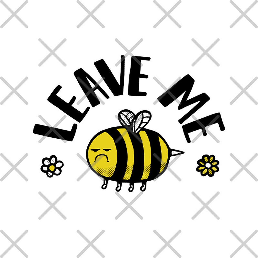 Sad Bee Leave Me Funny SVG Cut File - Etsy