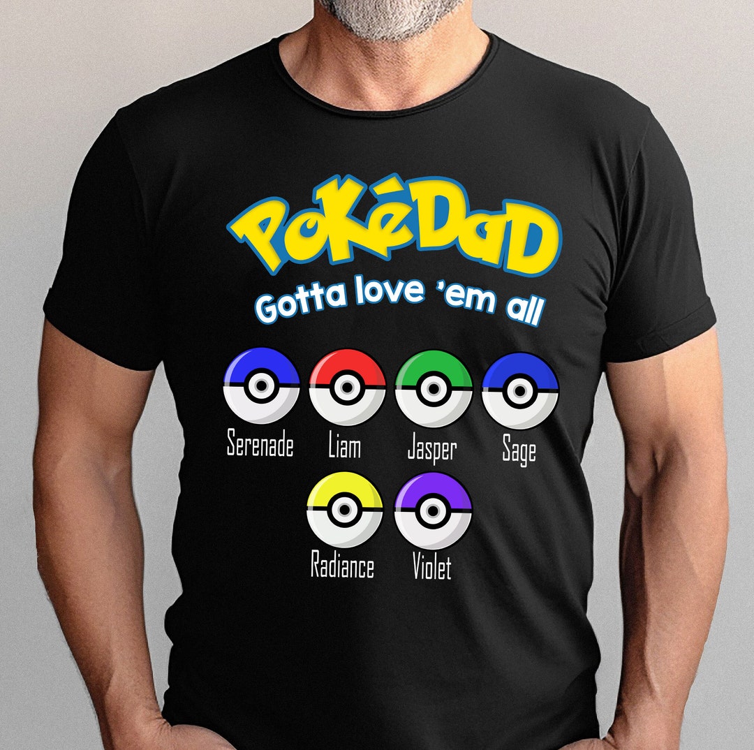 Personalized Pokédad Gotta Em' All With Kids Name Shirtcustom Dad Shirt ...
