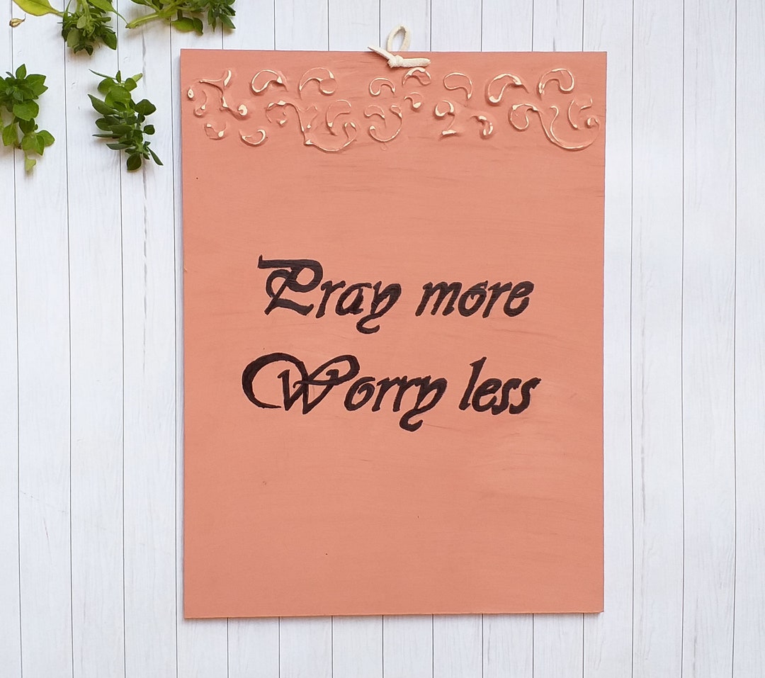 Hand Painted 'pray More Worry Less' Wood Sign: Inspirational Religious ...