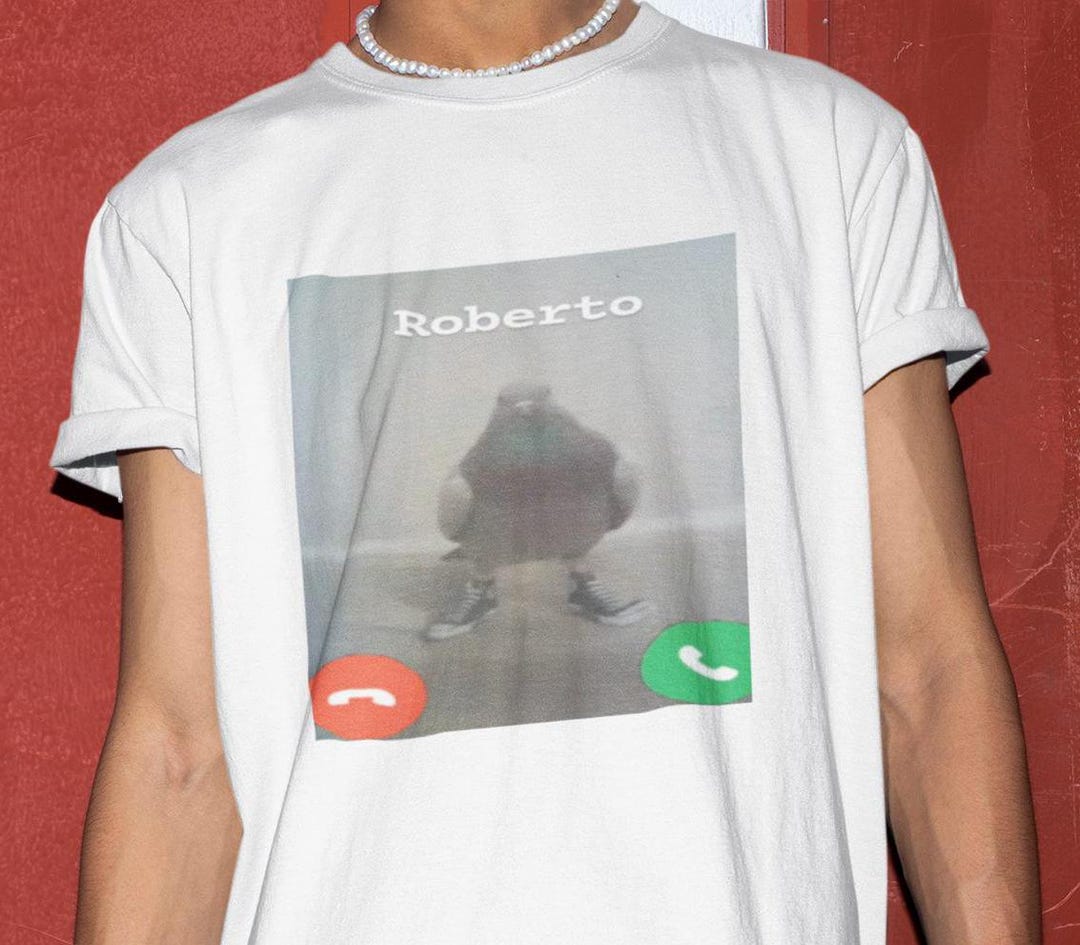 Roberto is Calling Shirt, Roberto Meme Shirt, Funny Shirt, Funny Gift ...