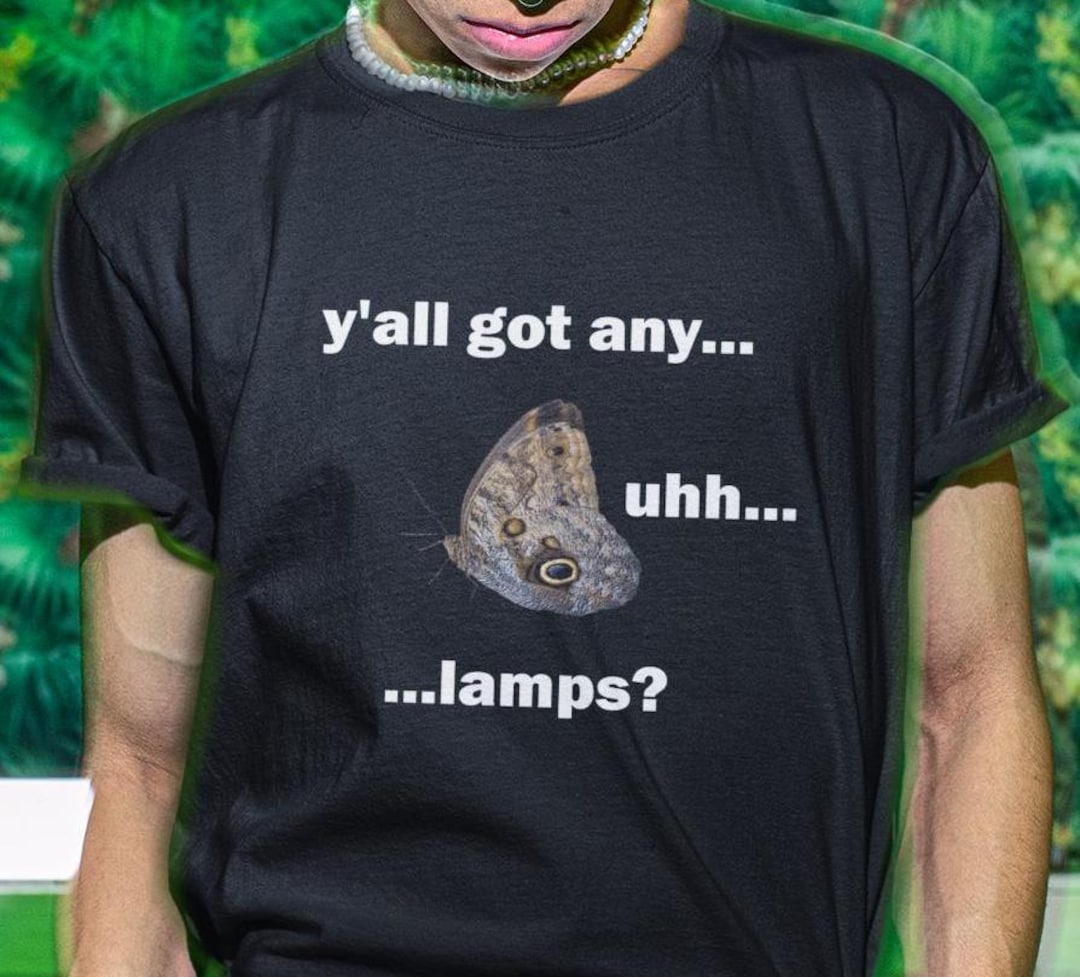 Y'all Got Any Lamps Shirt, Moth Shirt, Mothman Shirt, Moth Meme Shirt ...