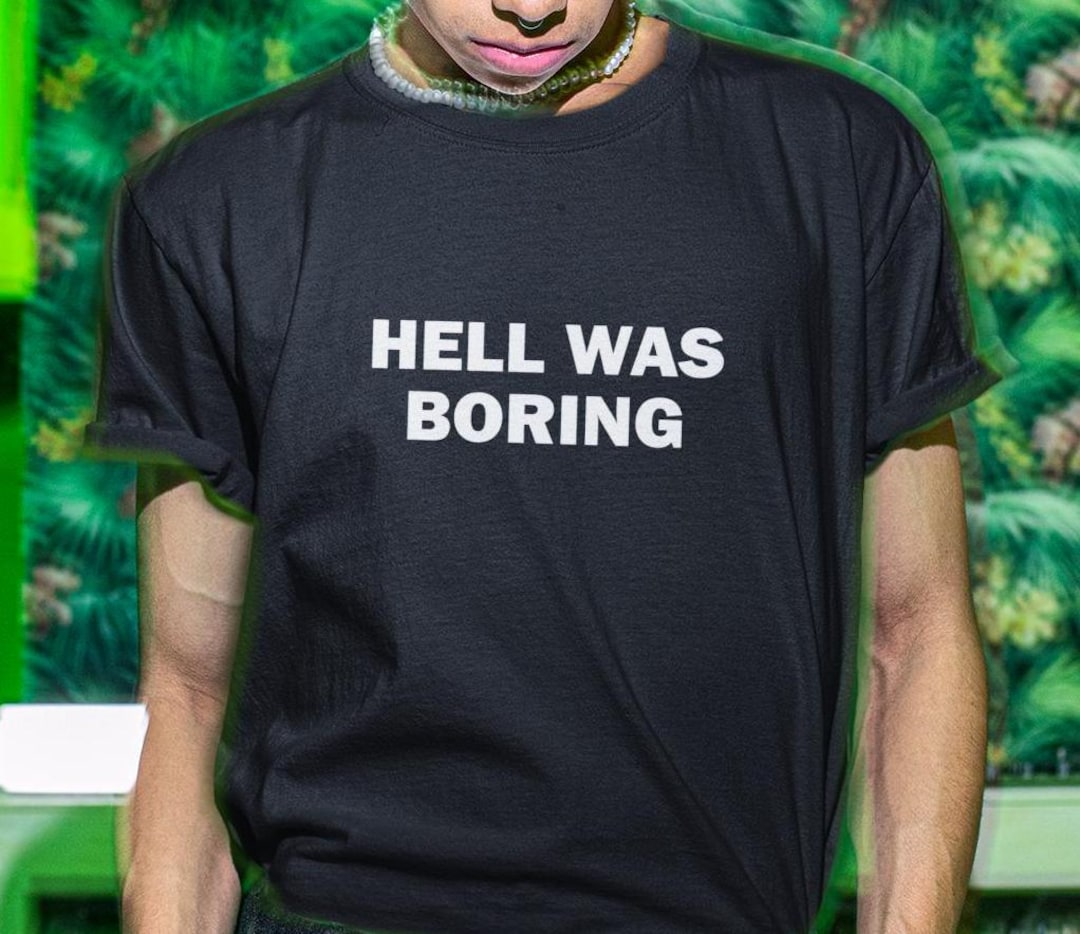 Hell Was Boring Shirt, Go to Hell Shirt, Hell Shirt, Funny Shirt, Funny ...