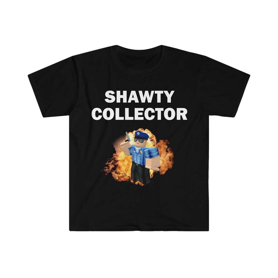 Shawty Collector T-shirt, Humor T-shirt, Funny Gift, Funny Meme Shirt ...