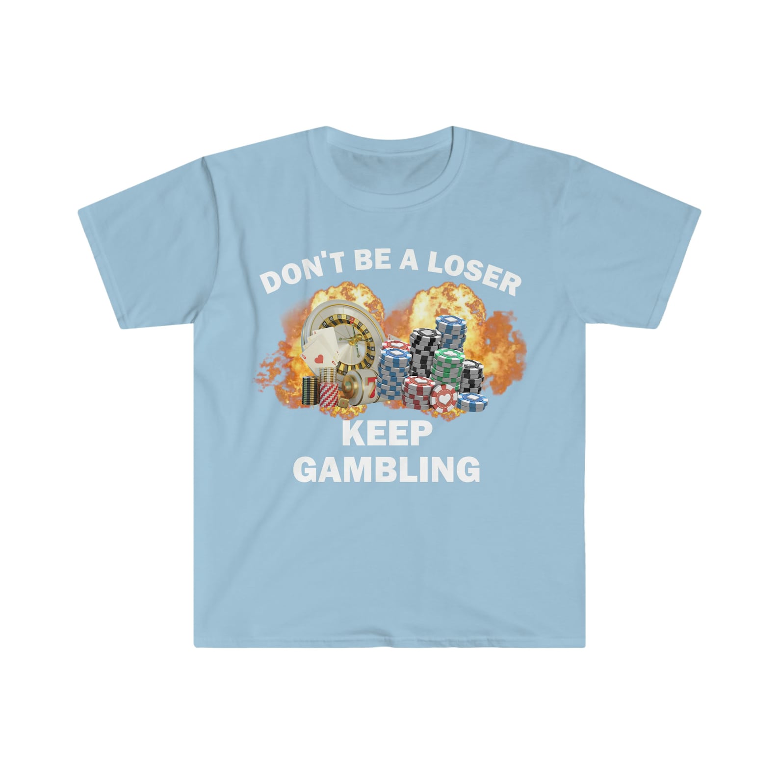 Don't Be A Loser Keep Gambling T-shirt Humor T-shirt - Etsy