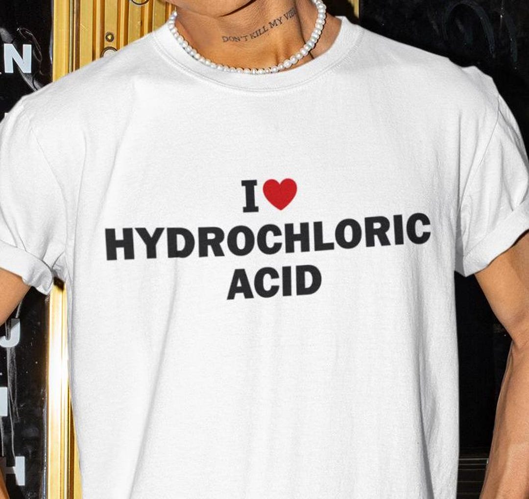 I Love Hydrochloric Acid Shirt, Funny Shirt, Funny Gift, Offensive ...