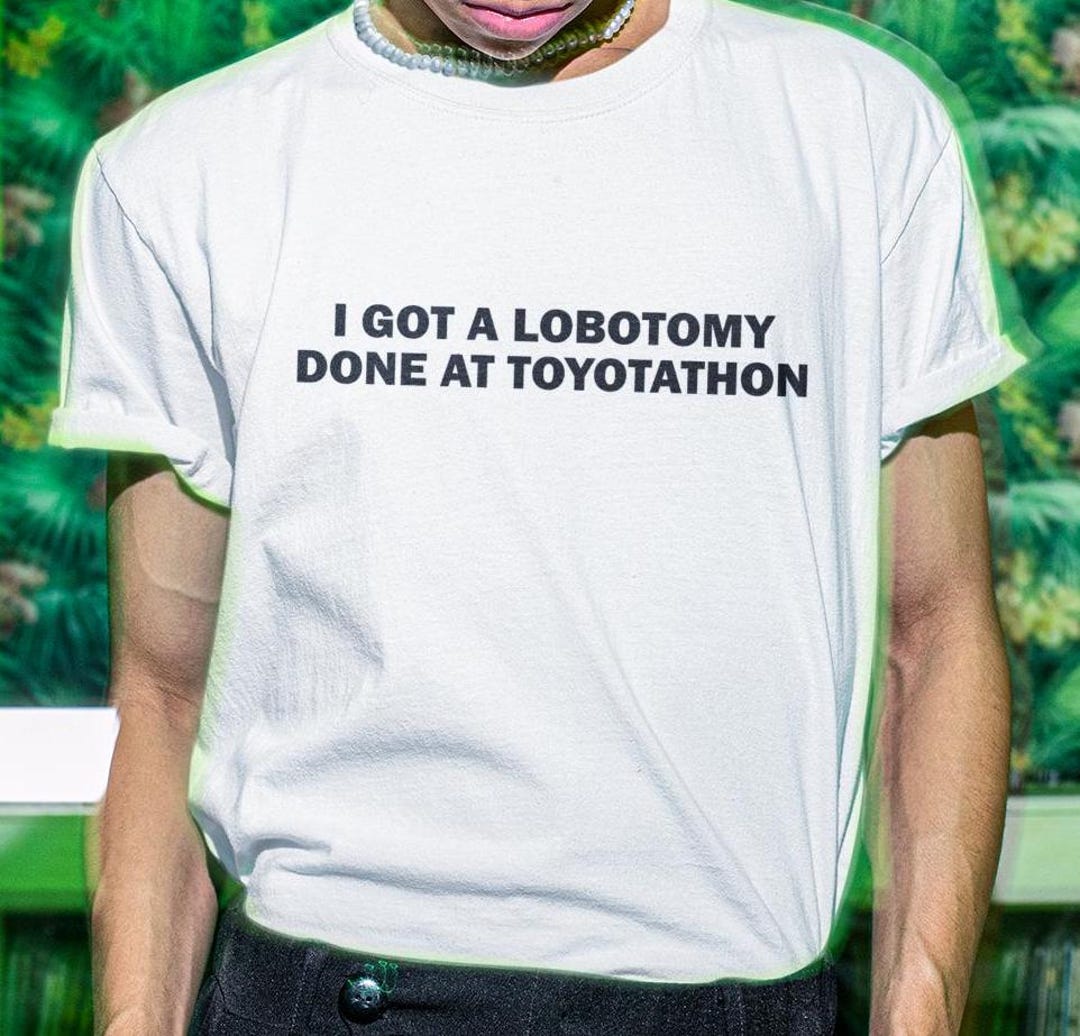 I Got A Lobotomy Shirt, Lobotomy at Toyotathon Shirt, Funny Shirt ...