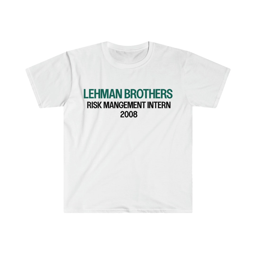 Lehman Brothers Risk Management Intern 2008 T-shirt, Humor T-shirt ...