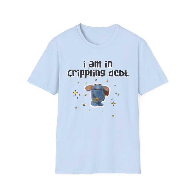 I Am in Crippling Debt T-shirt, Humor T-shirt, Funny Gift, Funny Meme ...
