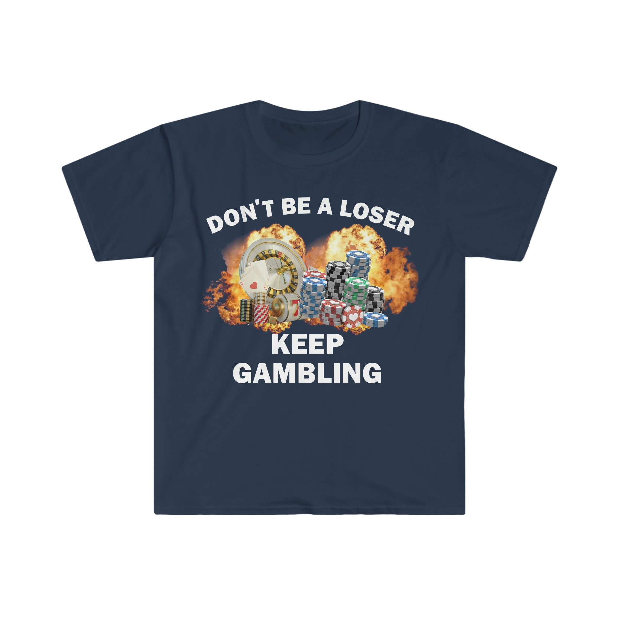 Don't Be A Loser Keep Gambling T-shirt Humor T-shirt - Etsy