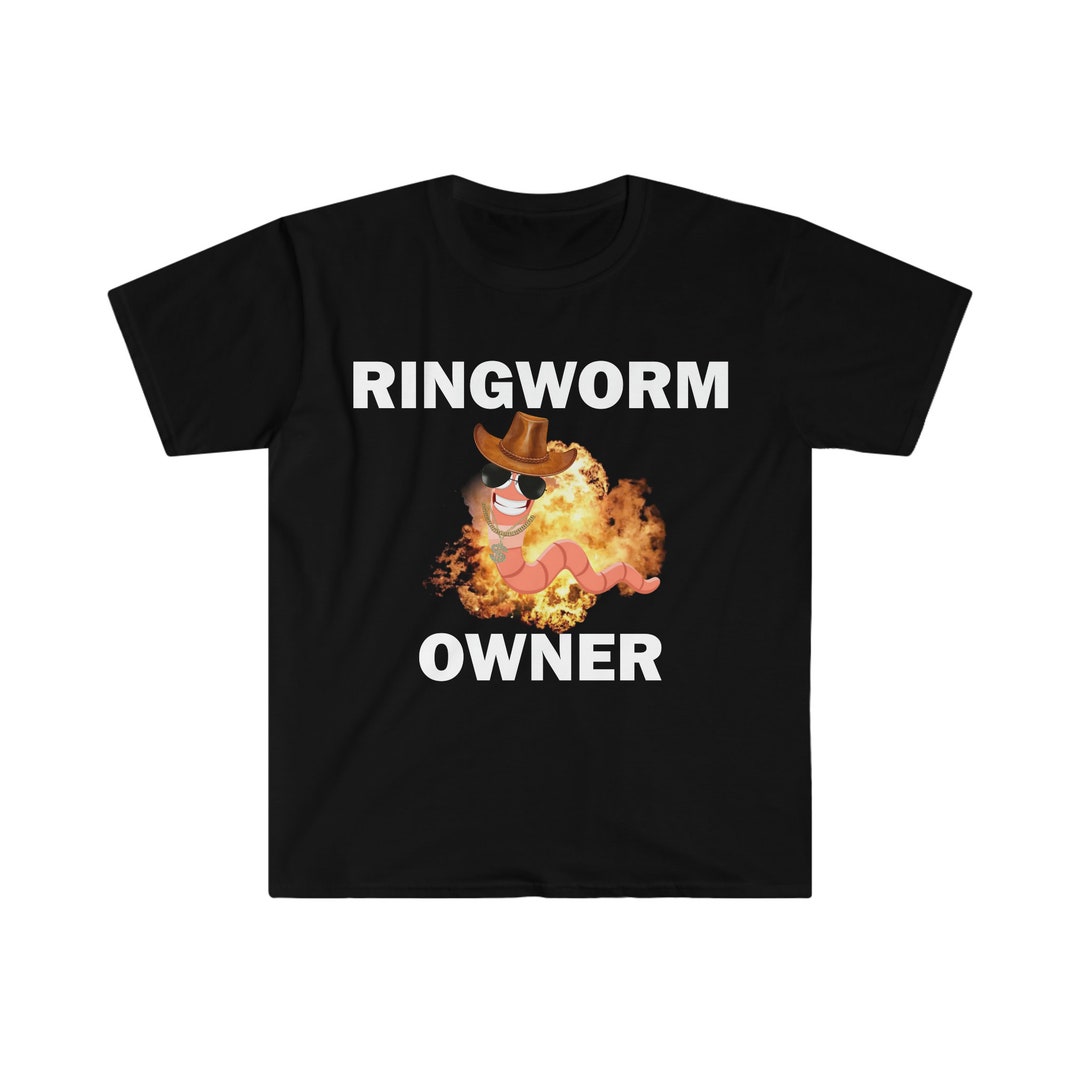 Ringworm Owner T-shirt, Humor T-shirt, Funny Gift, Funny Meme Shirt ...
