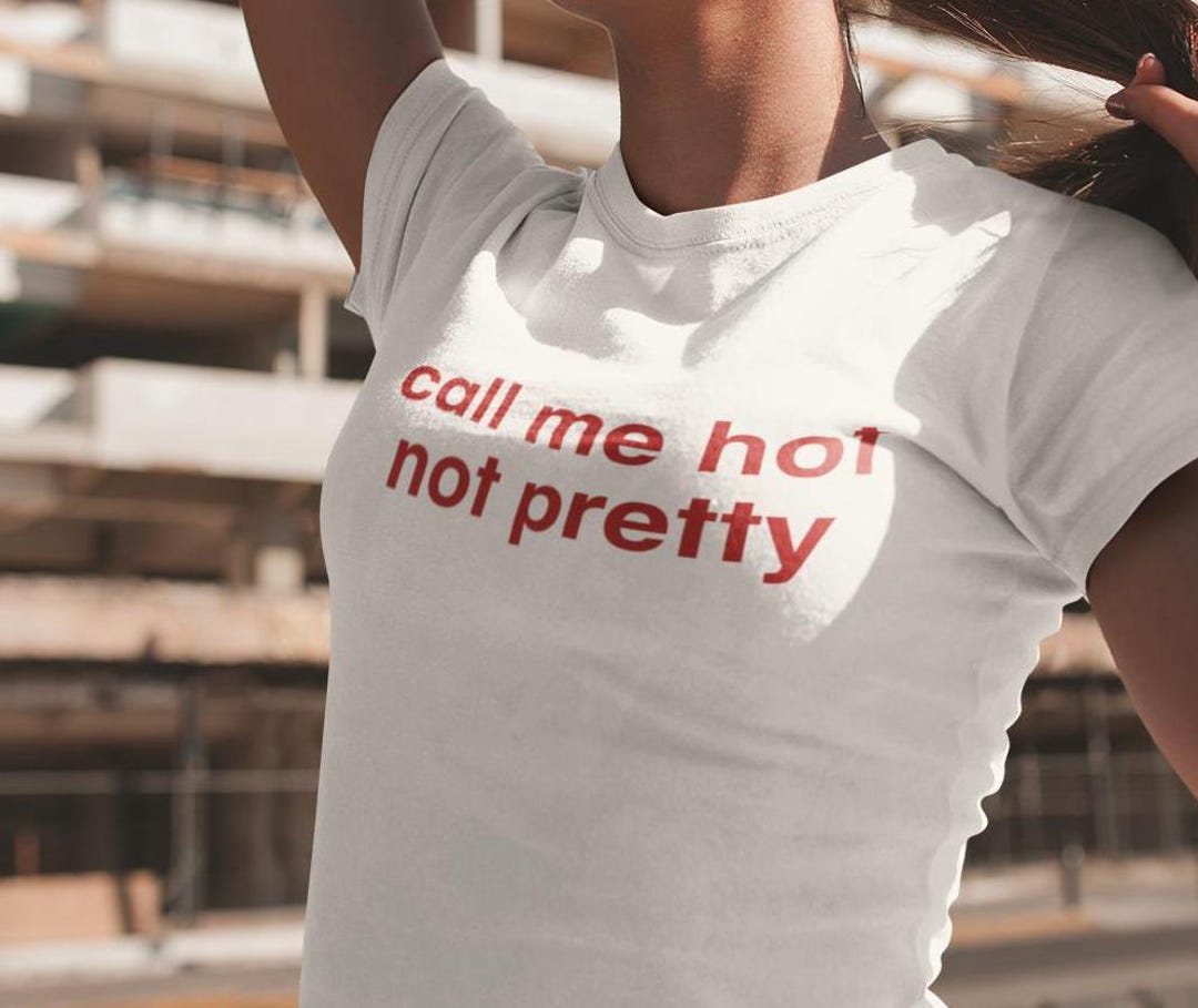 Call Me Hot Not Pretty Y2K Tee, Trendy Y2K Shirt, Cute 90s Tee, Vintage ...