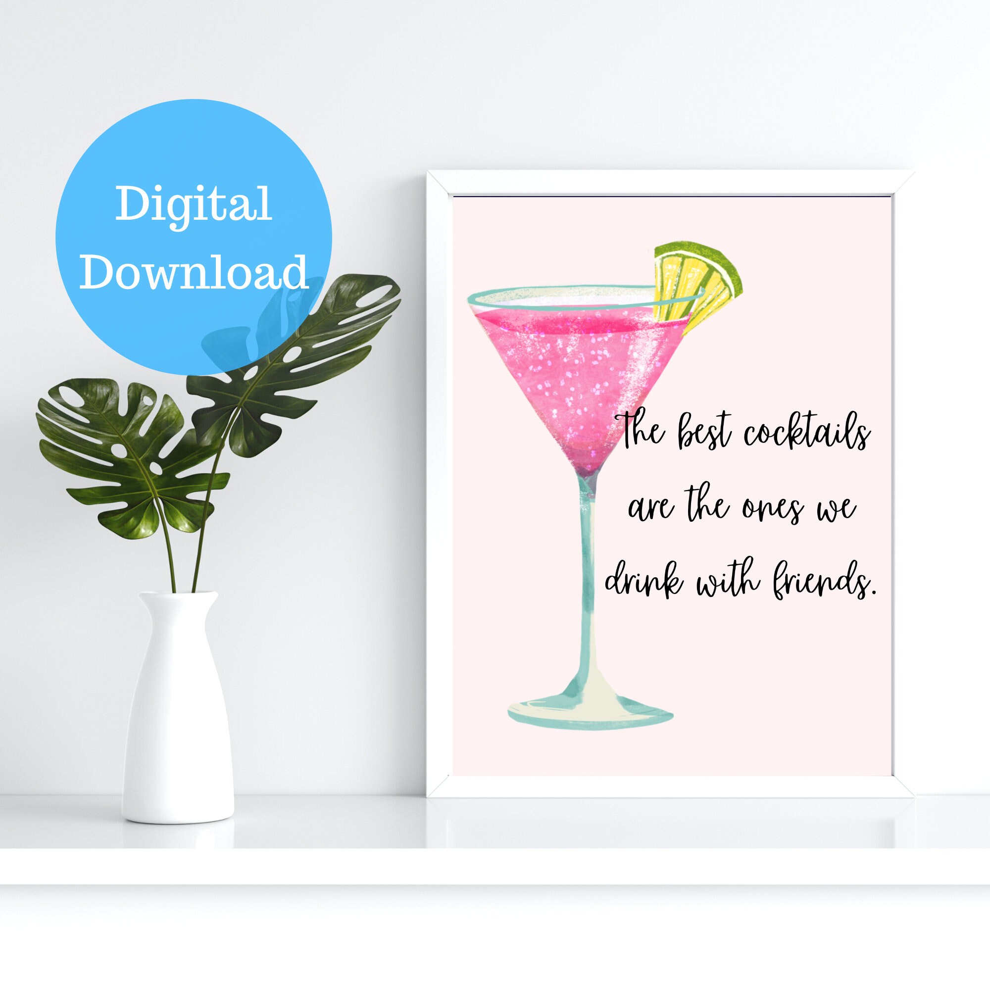 The Best Cocktails Are the Ones We Drink With Friends Digital Download ...