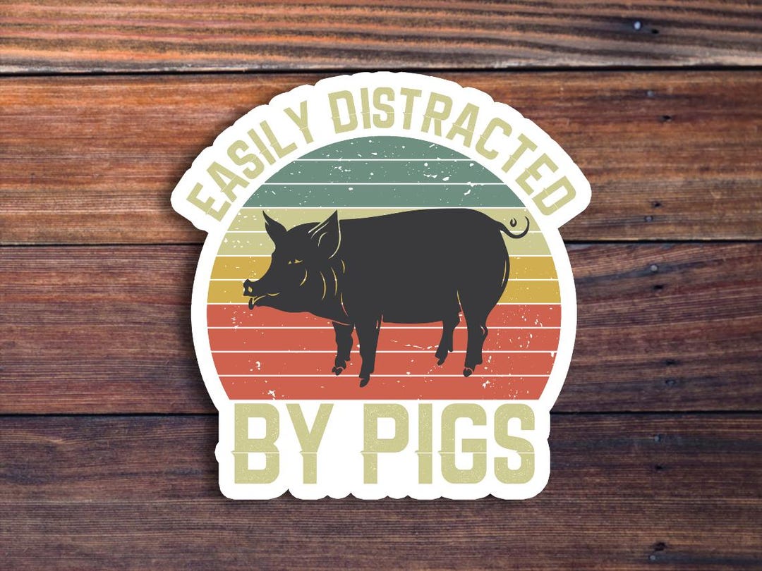 Easily Distracted by Pigs Vinyl Sticker, Funny Sticker, Pigs Laptop ...