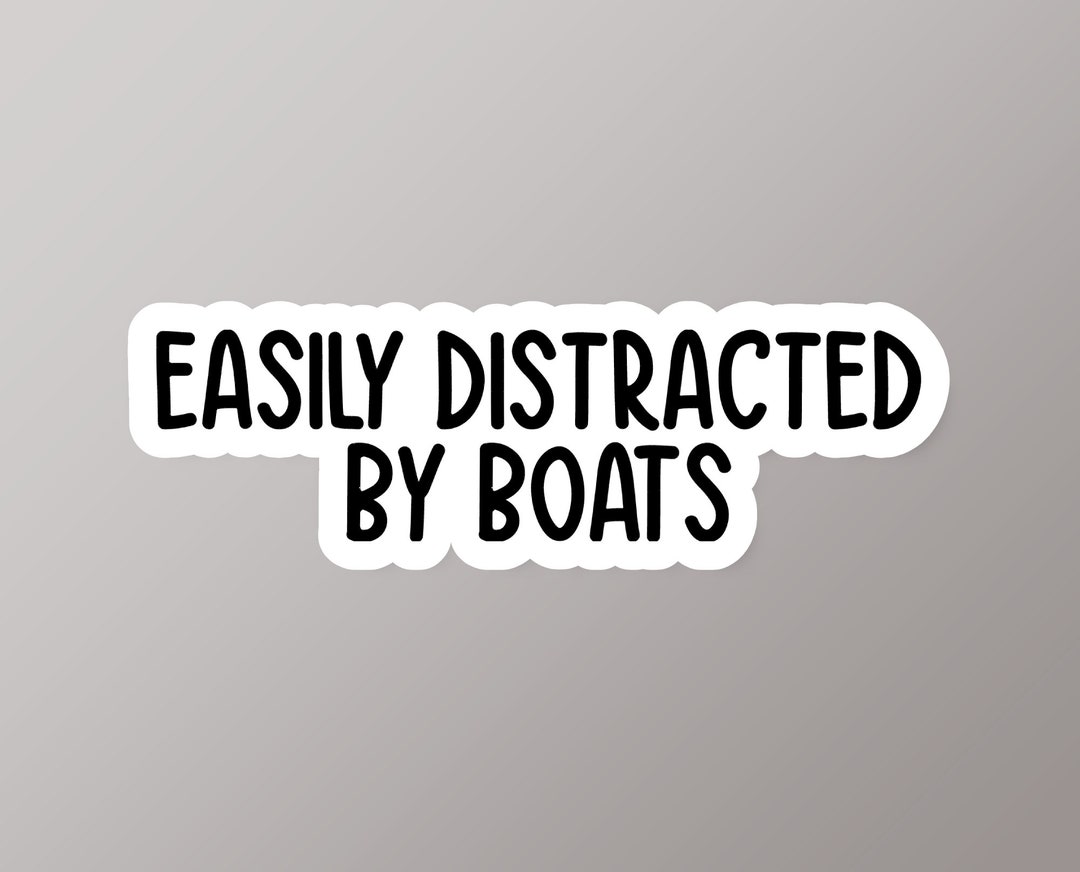 Easily Distracted by Boats Sticker, Funny Boat Sticker, Boat Stickers ...