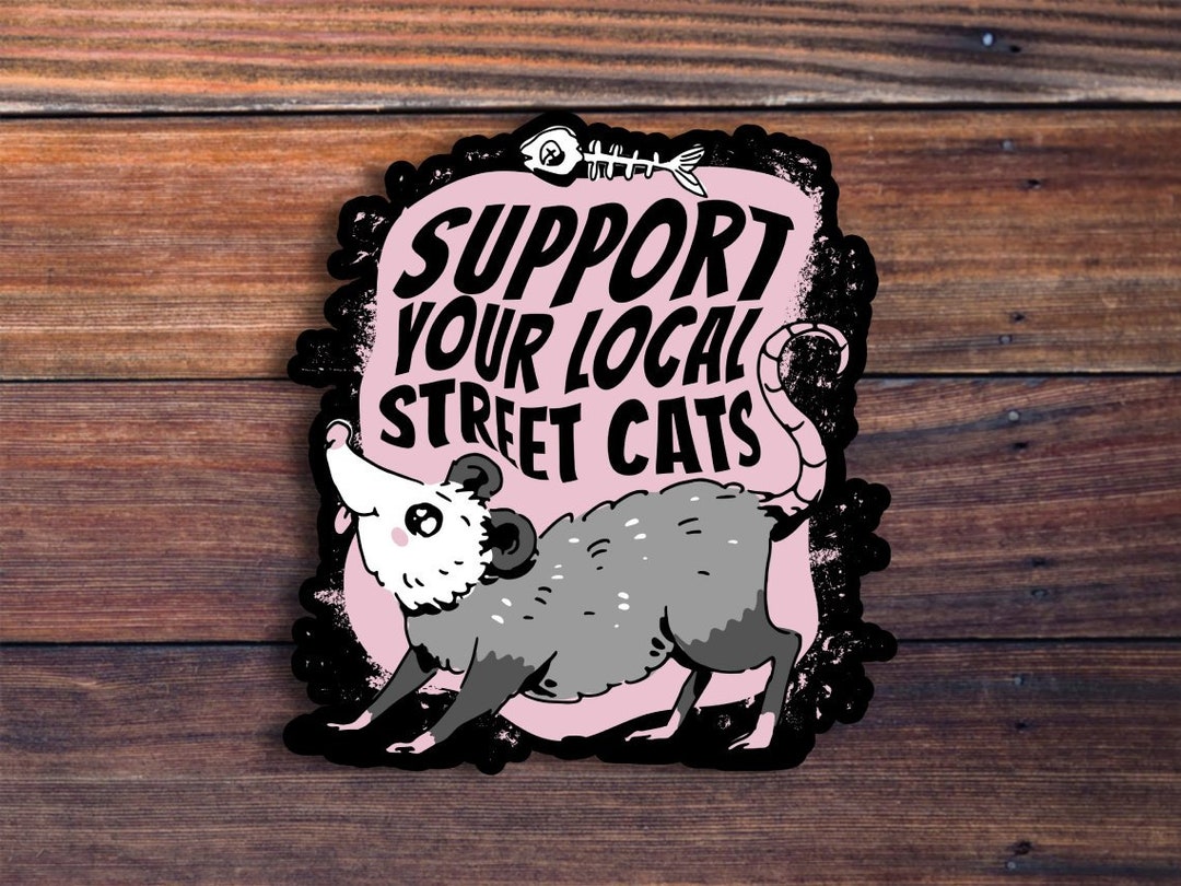 Support Your Local Street Cats Sticker, Cute Possum Sticker, Funny ...