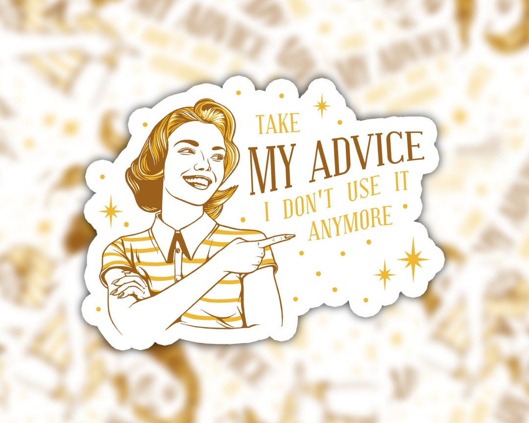 Take My Advice Vinyl Sticker, Vintage Retro Woman Sticker, Sarcastic ...