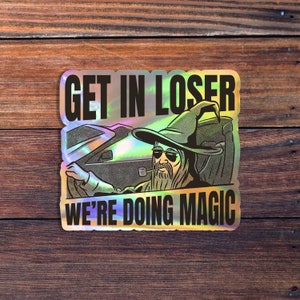 Get in Loser We're Doing Magic Sticker, LOTR Fans Sticker, Wizard ...