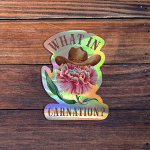 What in Carnation Sticker, Funny Gardening Sticker, Gift for Her, Funny ...
