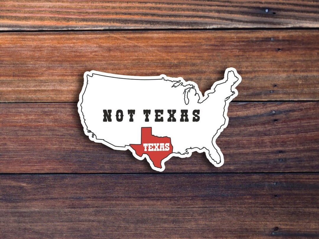 Texas, Not Texas Sticker, Funny Texas Stickers for Hydroflask, Lone ...