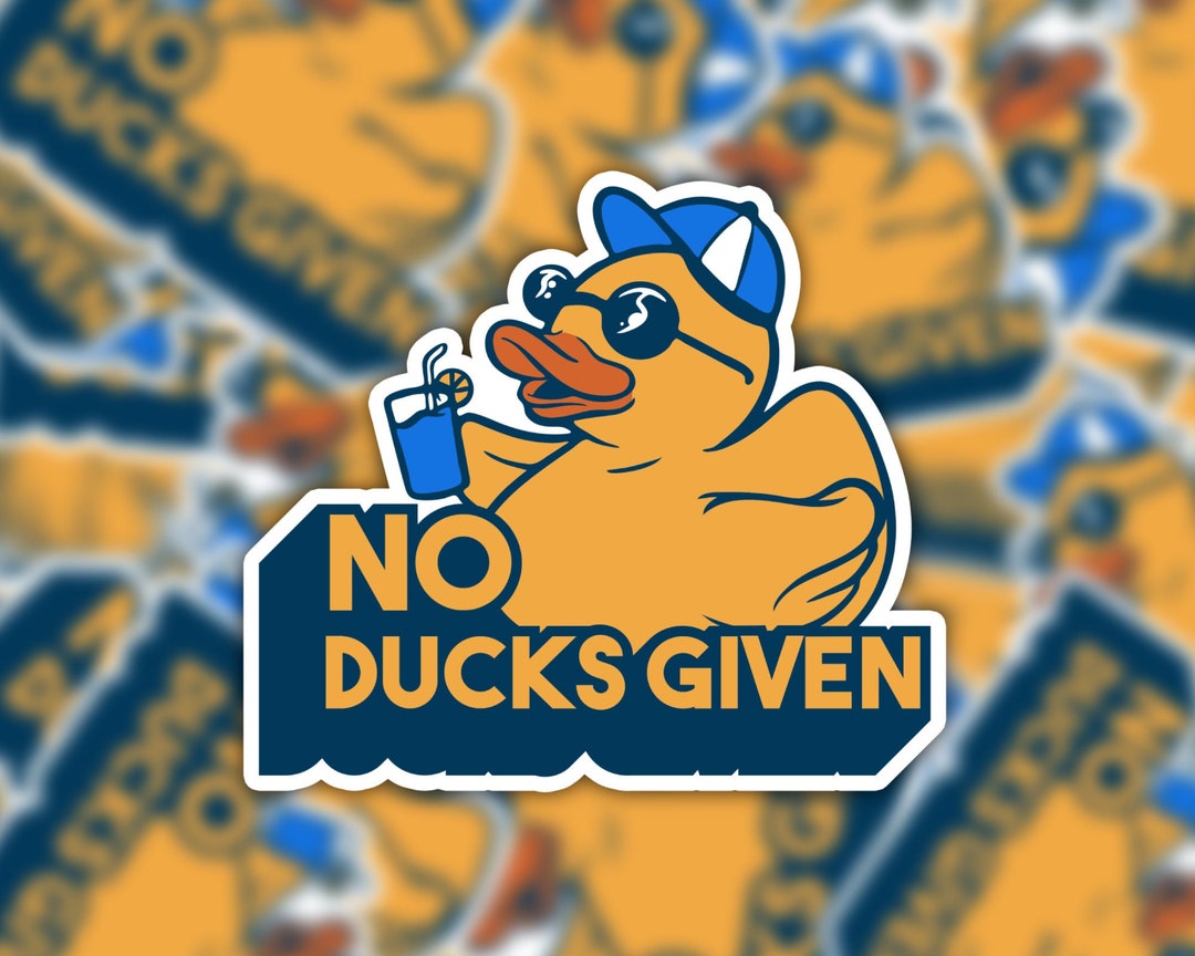 No Ducks Given Sticker, Rubber Duck Sticker, Funny Sticker, Meme ...