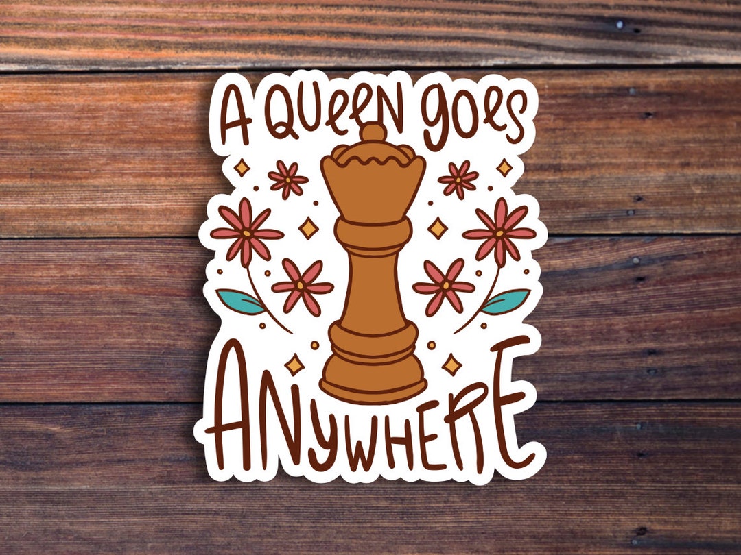 A Queen Goes Anywhere Sticker, Chess Sticker, Queen Chess Piece, Board ...
