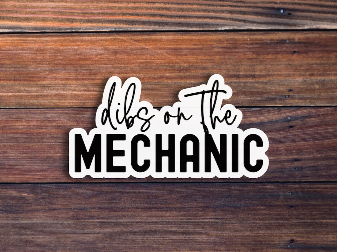 Dibs on the Mechanic Sticker, Funny Mechanic Sticker, Dating A Mechanic ...