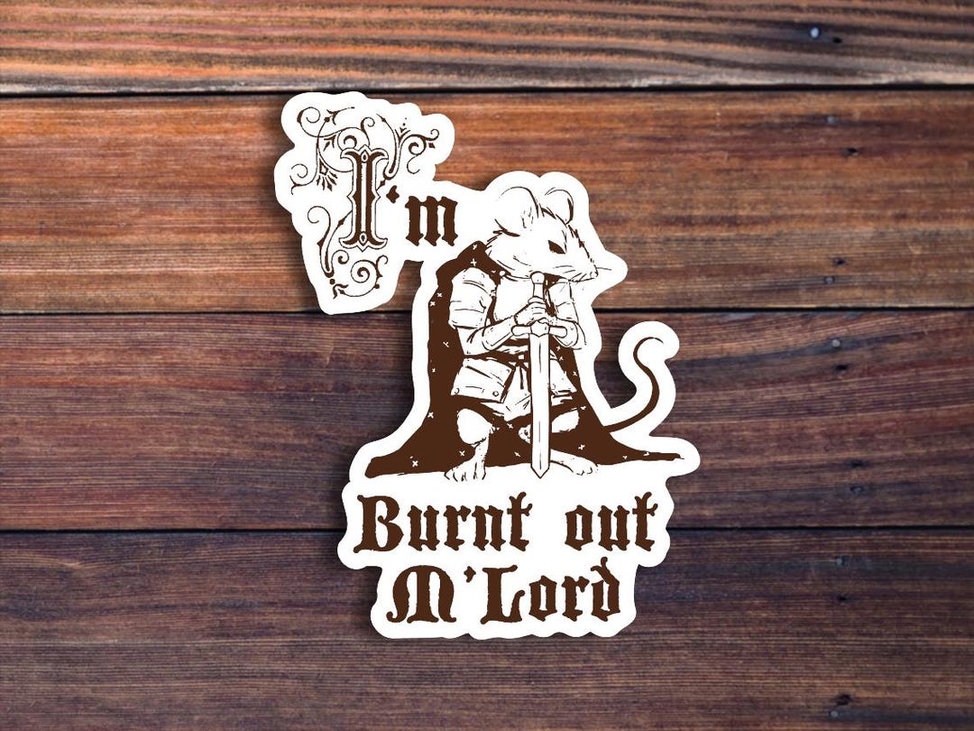 I'm Burnt Out Mlord Mouse Sticker, Knight Mouse Sticker, Funny Sticker ...