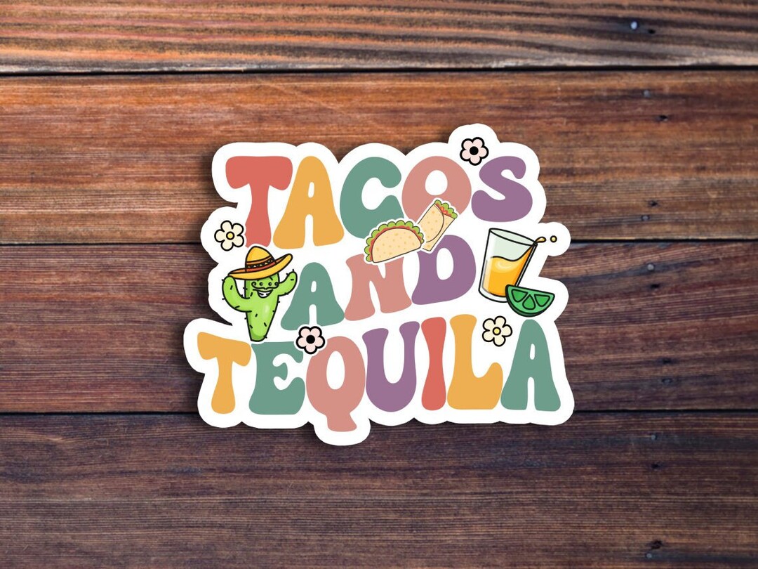 Tacos and Tequila Sticker, Tequila & Tacos Sticker Gift for Friend Gift ...