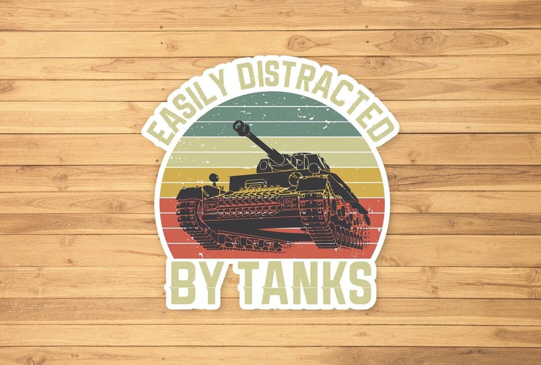 Easily Distracted by Tanks Vinyl Sticker, Funny Sticker, Tanks Laptop ...