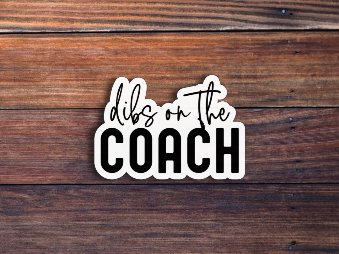 Dibs on the Coach Sticker, Baseball Coach Sticker, Wife Sticker, Coach ...