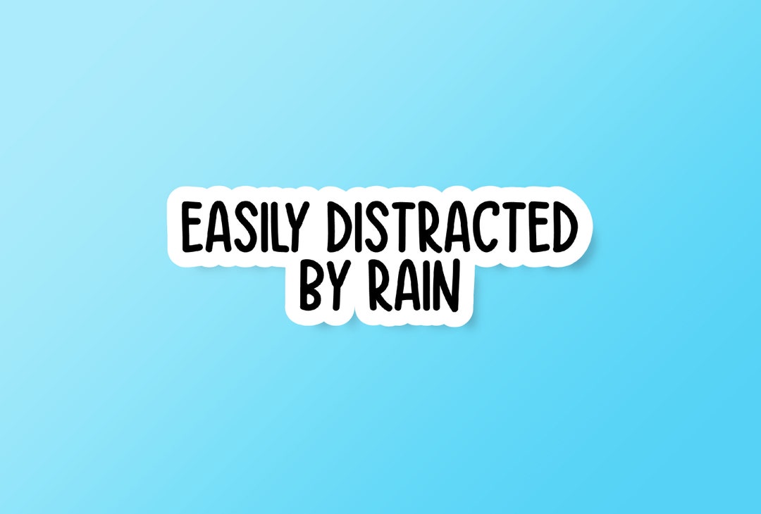 Easily Distracted by Rain Sticker, Rain Sticker, Weather Sticker ...