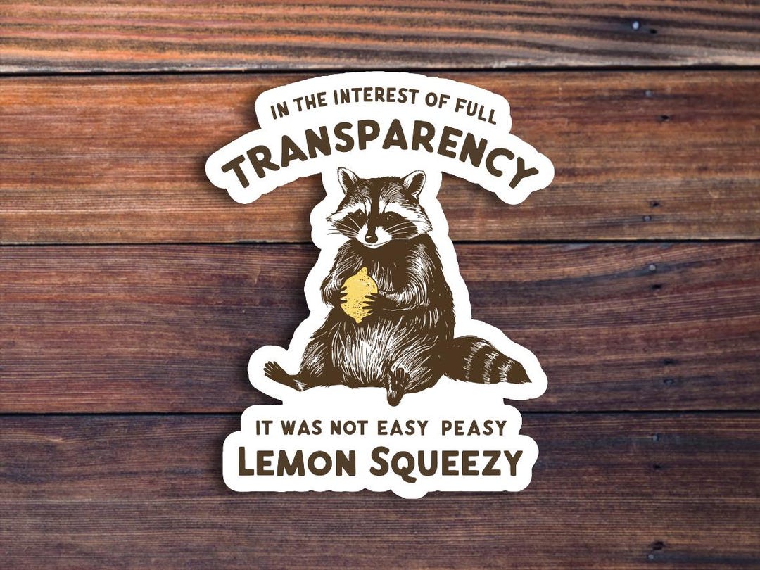 It Was Not Easy Peasy Lemon Squeezy Sticker, Funny Raccoon Sticker ...