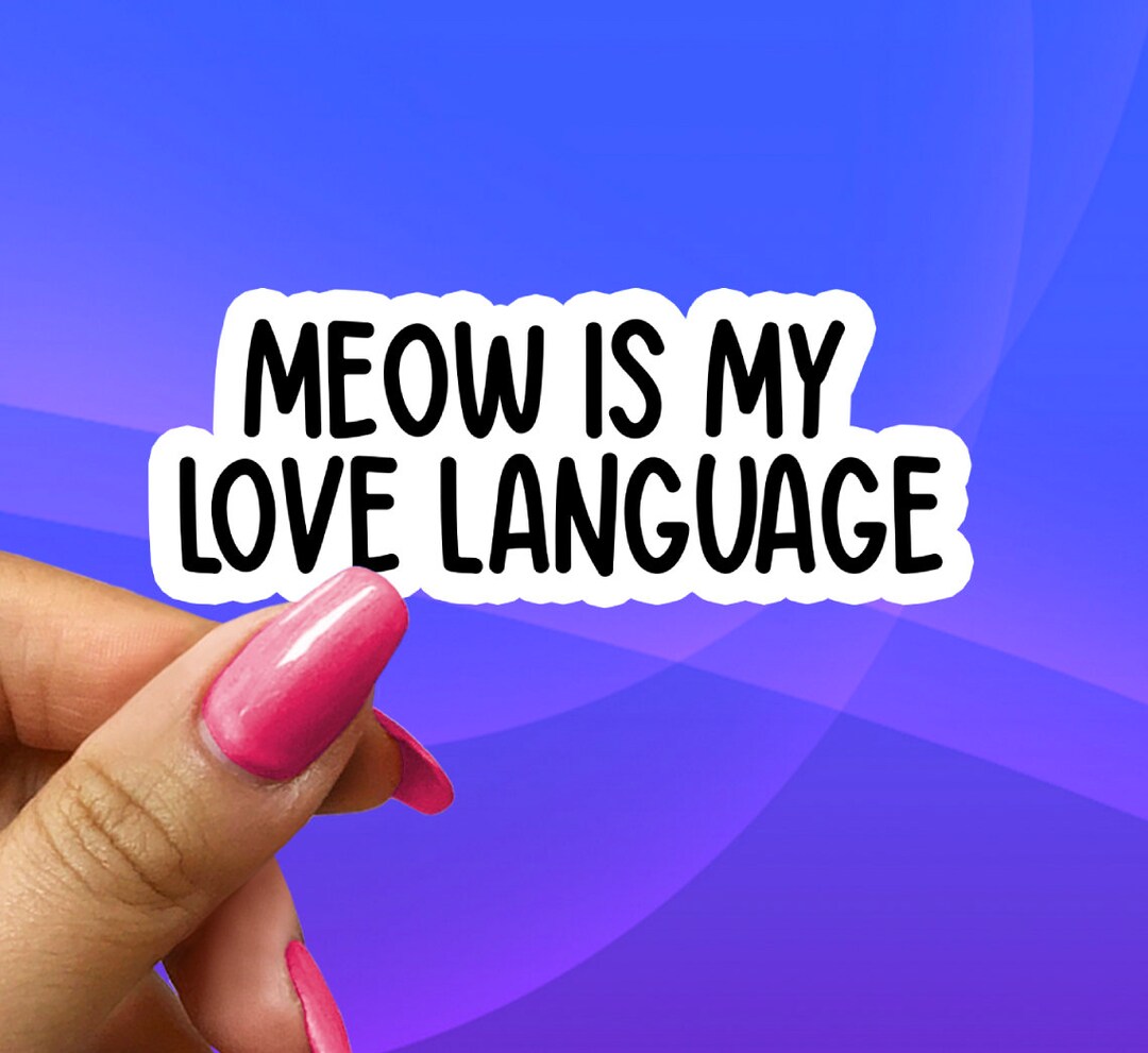 Meow is My Love Language Sticker, Cat Mom Sticker, Funny Cat Mom ...