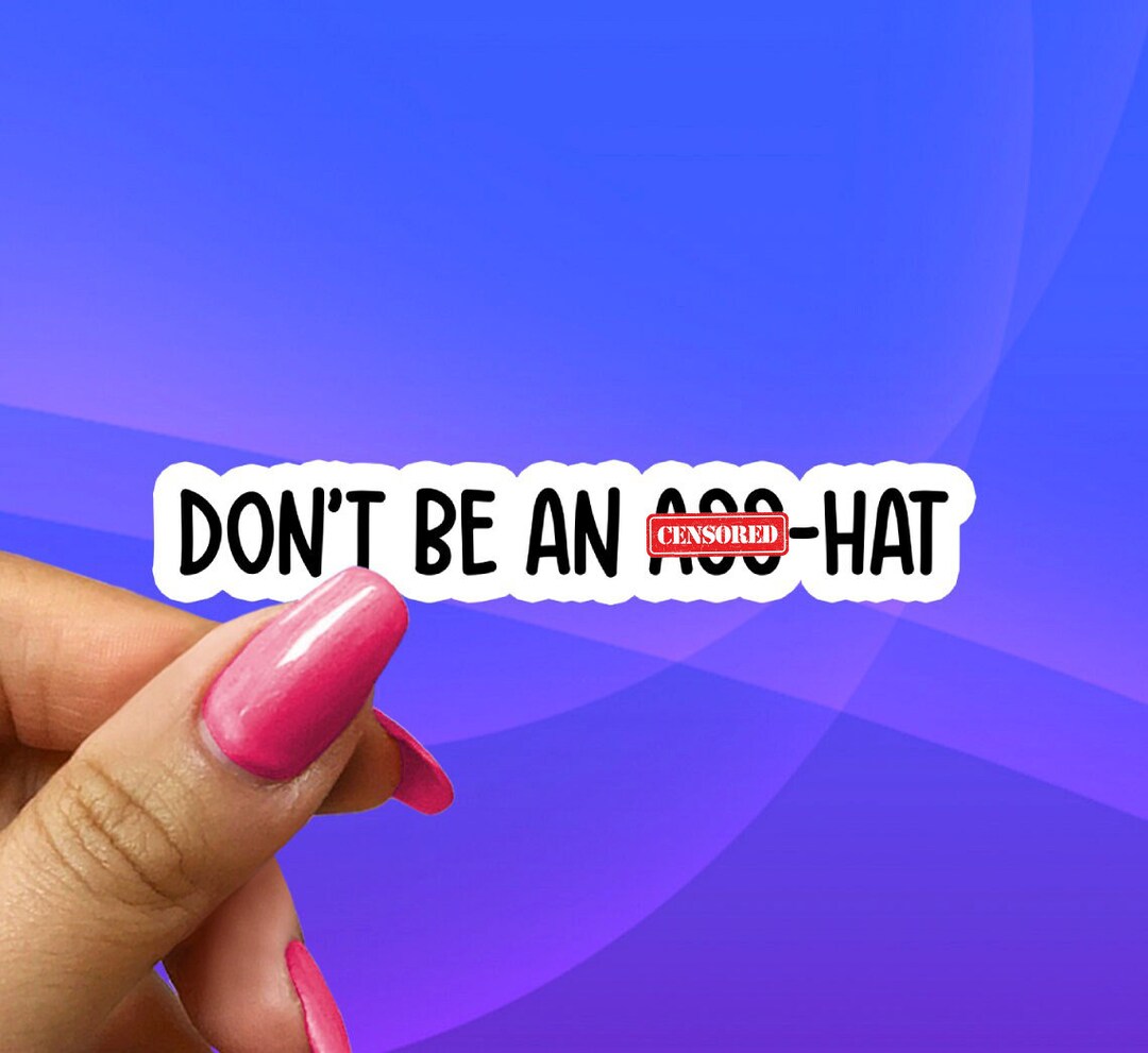 Funny Don't Be A Ahat Sticker Inappropriate Quote Stickers Laptop ...