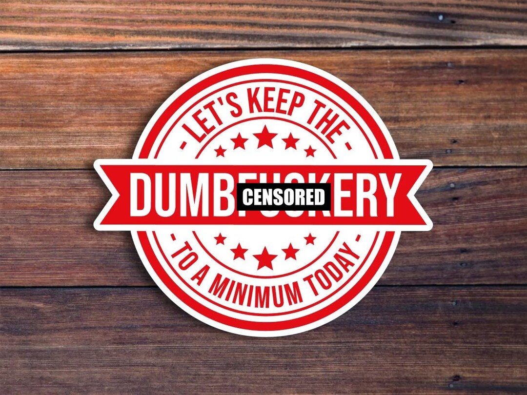 Dumbf*ckery Sticker, Funny Sticker, Meme Sticker, Sarcastic Sticker ...